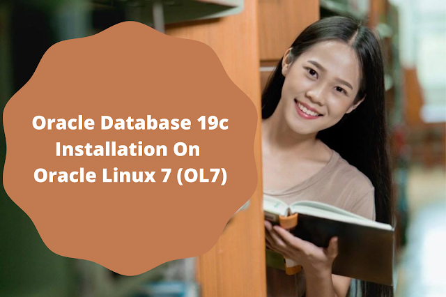 Oracle Database 19c Installation On Oracle Linux 7 (OL7) | DB Exam Study