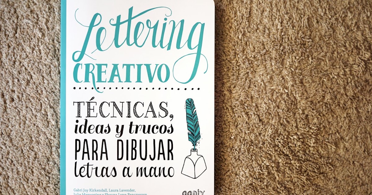 LETTERING CREATIVO [TÉCNICAS, IDEAS Y TRUCOS PARA DIBUJAR LETRAS A MANO]