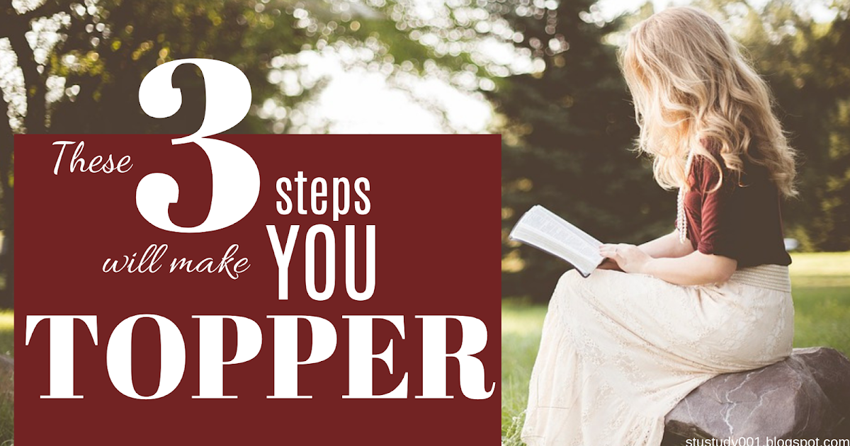 3 steps that will make you a topper.