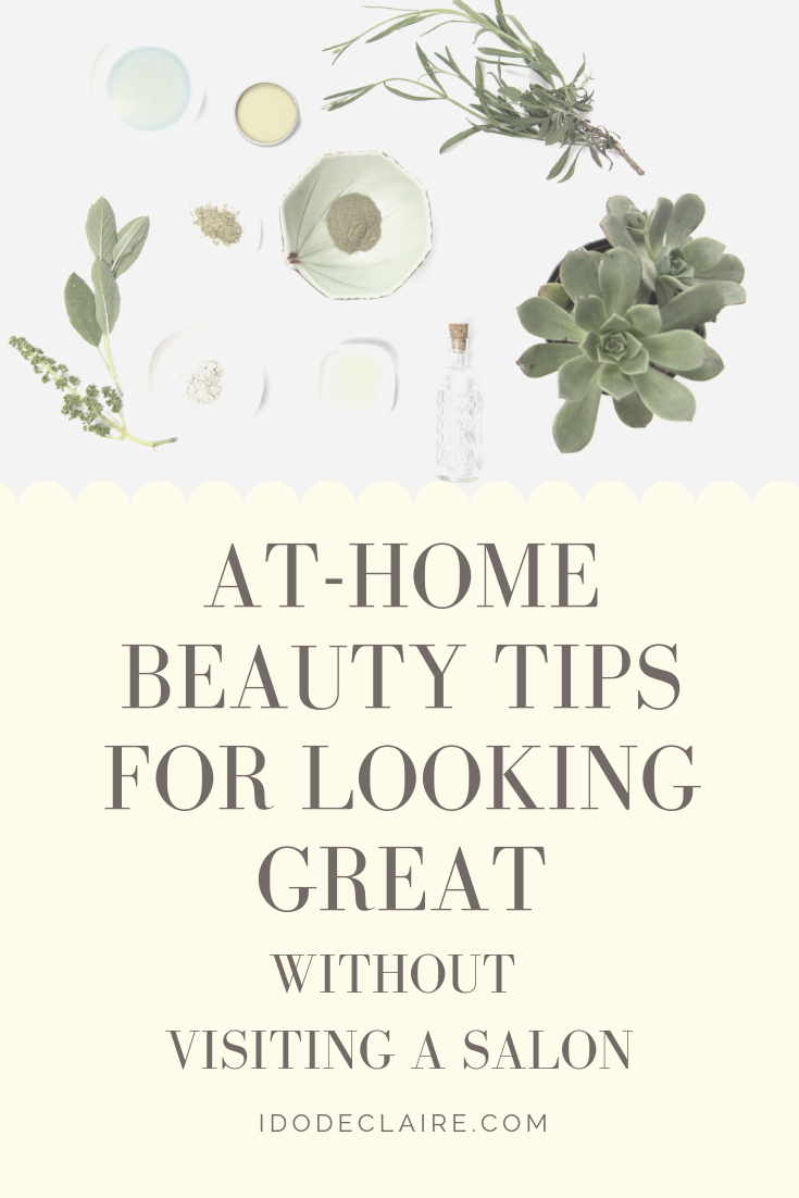 At-Home Beauty Tips for Looking Great Without Visiting a Salon - I do ...