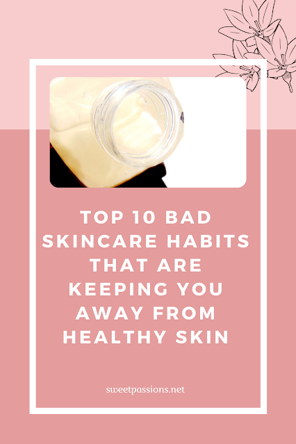 Top 10 Bad Skincare Habits That Are Keeping You Away From Healthy Skin