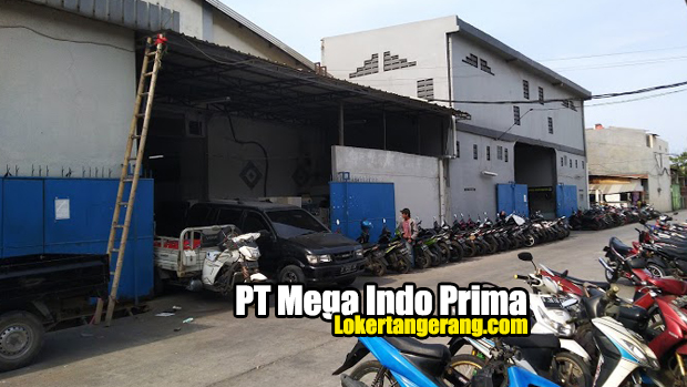Lowongan Kerja PT Mega Indo Prima Tangerang 2022