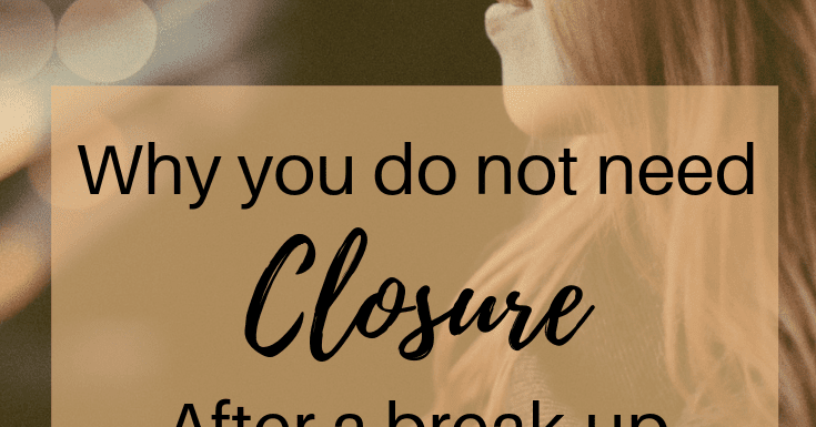 Make him want you: How To Get Your Own Closure After A Break-up