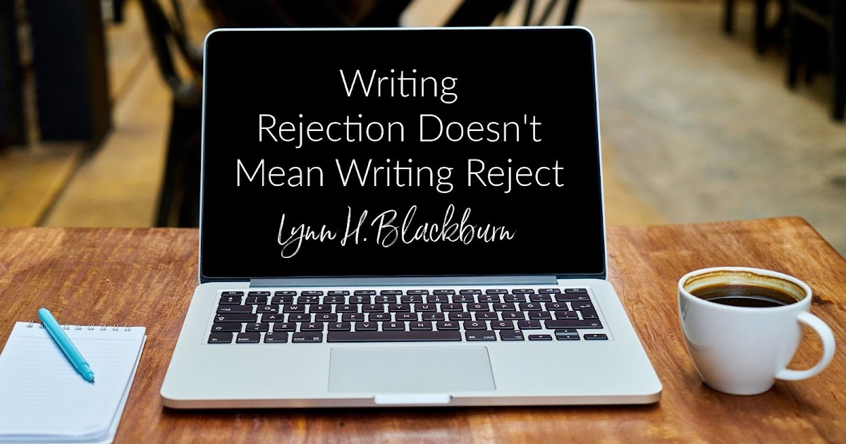 The Write Conversation: Writing Rejection Doesn't Mean Writing Reject
