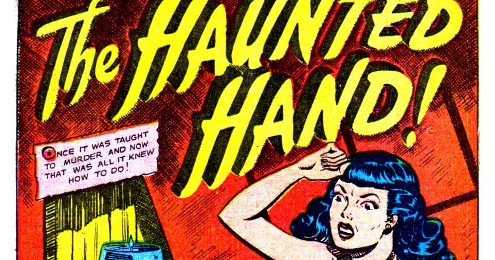 THE HORRORS OF IT ALL: The Haunted Hand!