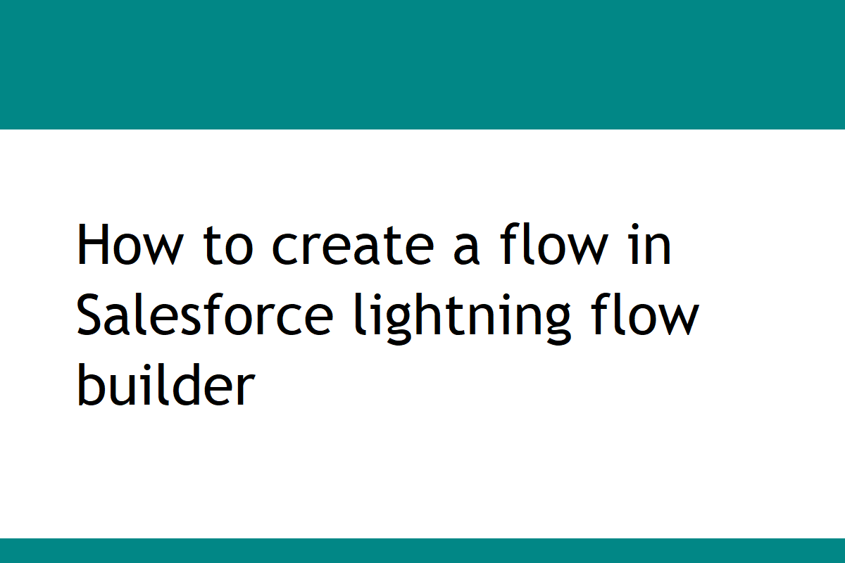 how to create a flow in salesforce lightning