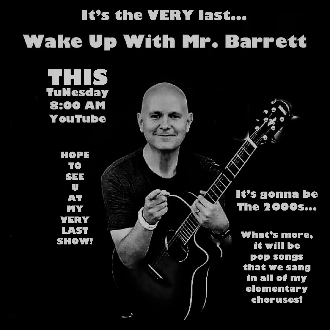 Music With Mr. Barrett: It's The VERY LAST Wake Up With Mr. Barrett!