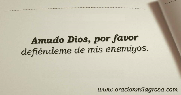 Oración Milagrosa: Amado Dios, por favor defiéndeme de mis enemigos.