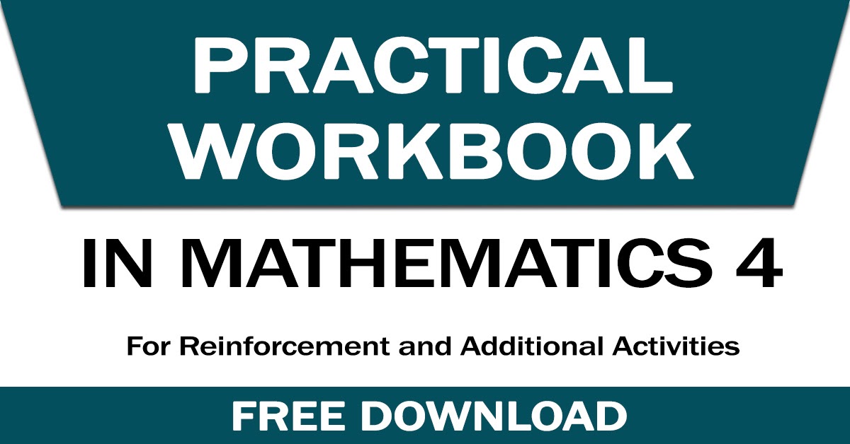 GRADE 4 Practical Workbook in Math: Free Download - DepEd Click