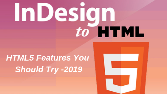 Web App Development: HTML5 Features You Should Try -2019