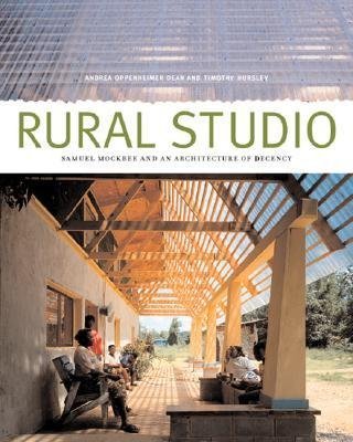 arquilecturas: RURAL STUDIO: Samuel Mockbee and an Architecture of Decency