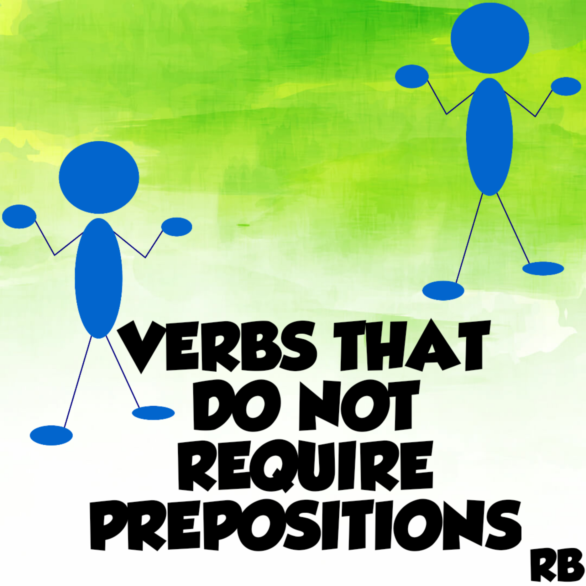 ENGLISH IS EASY WITH RB VERBS THAT DO NOT TAKE PREPOSITIONS ENGLISH IS EASY WITH RB VERBS THAT DO NOT TAKE PREPOSITIONS