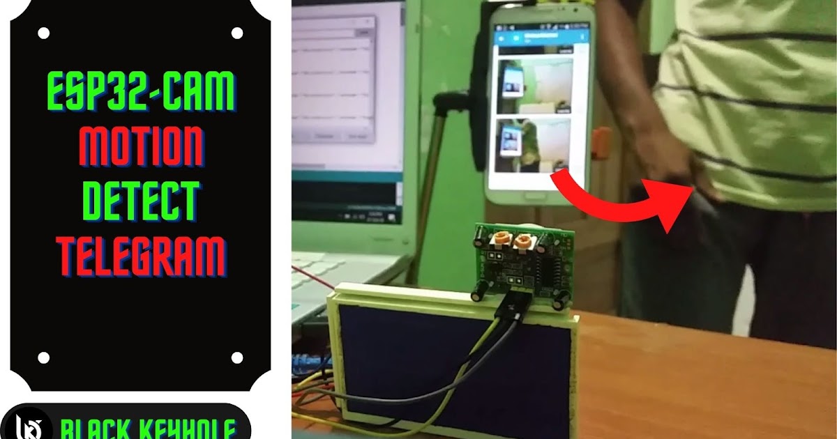 ESP32 Cam Motion detect | Send captured image to Telegram - Black keyhole ESP32 Cam Motion detect | Send captured image to Telegram - Black keyhole