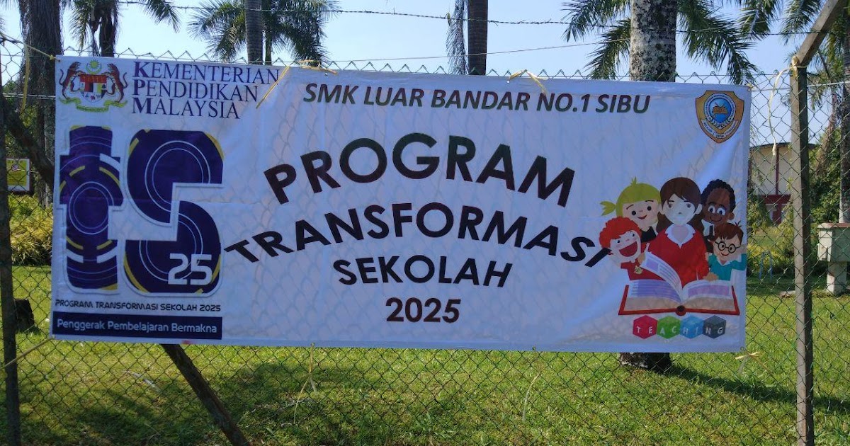 PROGRAM Transformasi Sekolah 2025 (TS25) ~ SMK LUAR BANDAR NO. 1 SIBU