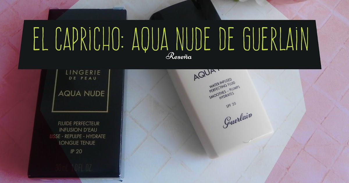 Lapinturera Blog De Cosmética Maquillaje Y Belleza El Capricho Fluido Perfeccionador Aqua