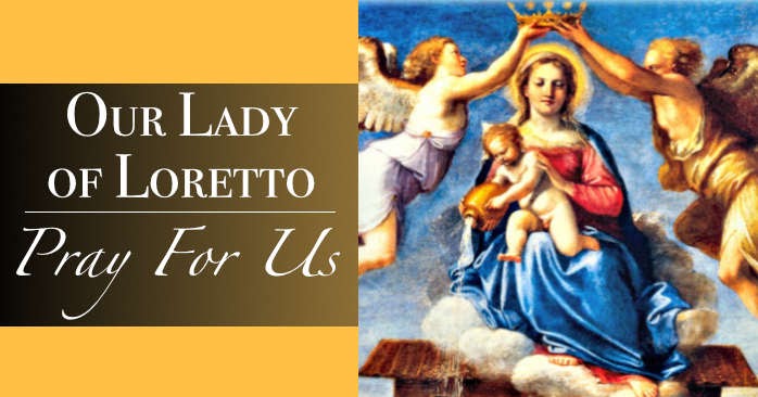 Feast of Our Lady of Loreto is Officially added to the Roman Calendar ...