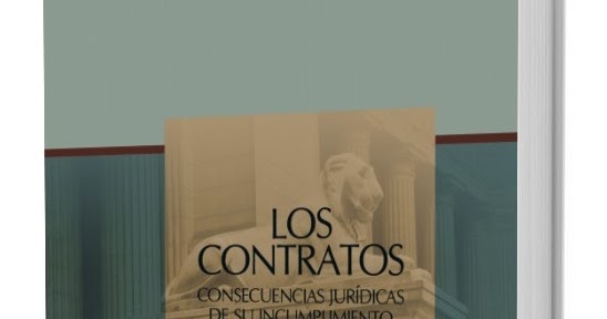 Andrés Eduardo Cusi Arredondo: LOS CONTRATOS: CONSECUENCIAS JURÍDICAS DE SU INCUMPLIMIENTO ...