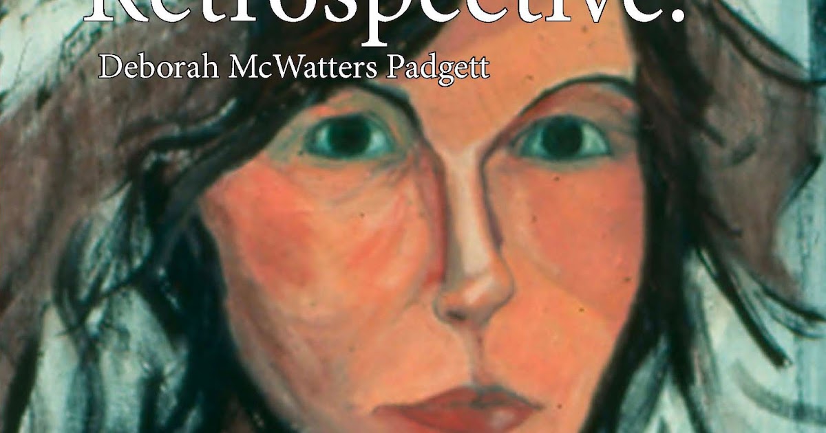 My Painted Life: Deborah M. Padgett: Retrospective: Deborah McWatters ...