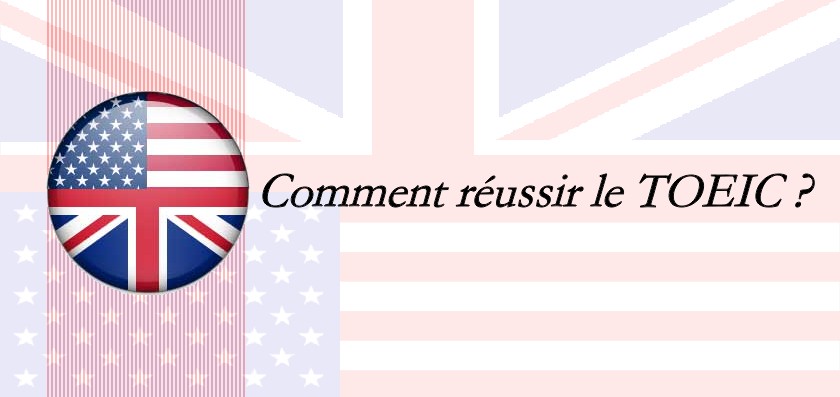 Comment réussir le TOEIC: Les différentes parties