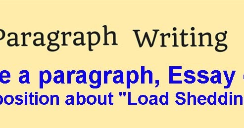 Write a paragraph, Essay or Composition about "Load Shedding ...