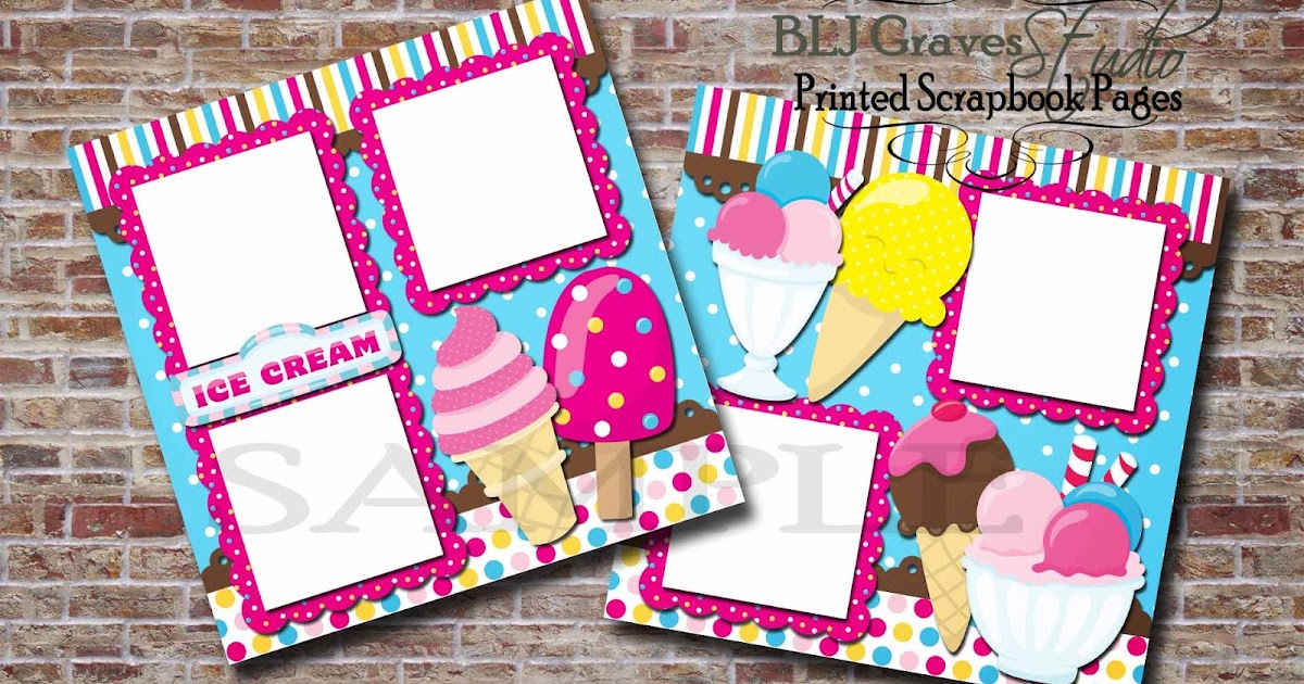 BLJ Graves Studio: Ice Cream PRINTED Scrapbook Pages