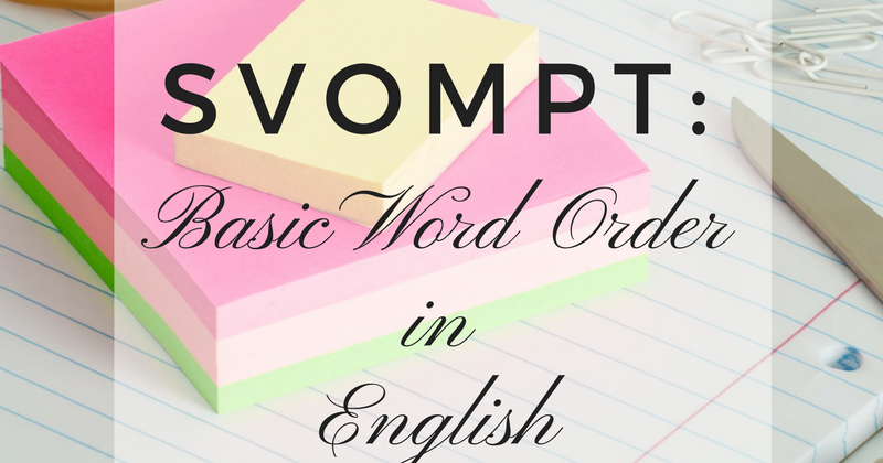 SVOMPT: Basic Word Order in English
