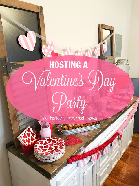HOSTING A VALENTINE'S DAY PARTY - The Perfectly Imperfect Mama