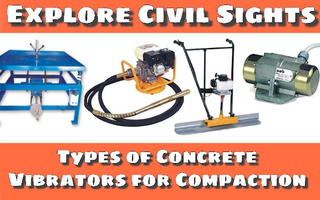 Types of Concrete Vibrators for Compaction - Blog by Akshay Thakur