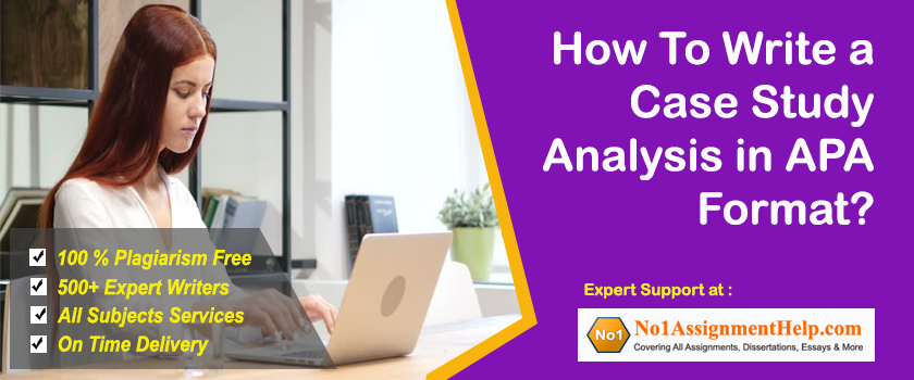 How To Write A Case Study Analysis In APA Format Case Study Writing Help Online How To Write A Case Study Analysis In APA Format Case Study Writing Help Online