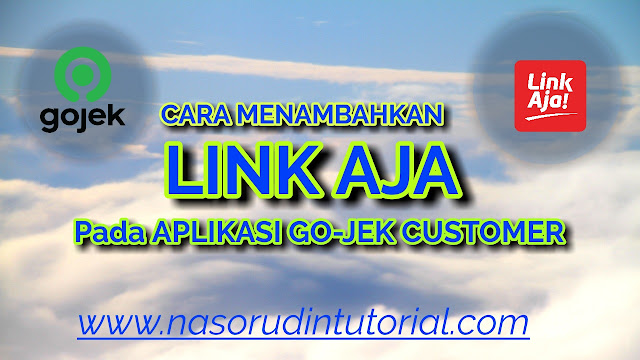 Cara Menghubungkan Atau Menambahkan LINK AJA Pada Aplikasi GO-JEK ...