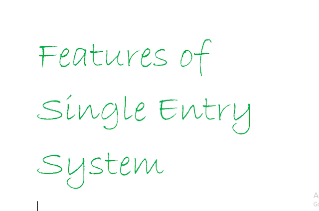 What are the characteristic features of single entry system?