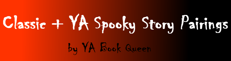 YA Book Queen: Classic & YA Spooky Story Pairings