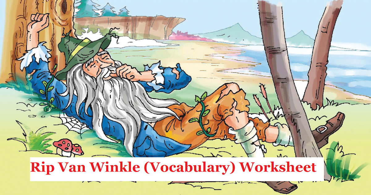 6th Class RIP VAN WINKLE (Vocabulary) worksheet ~ HARINATH VEMULA