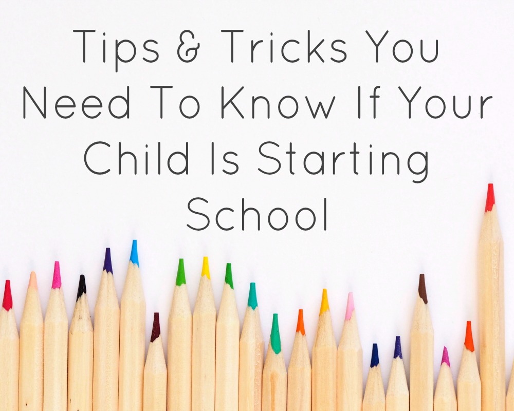 Tips & Tricks You Need To Know If Your Child Is Starting School ...