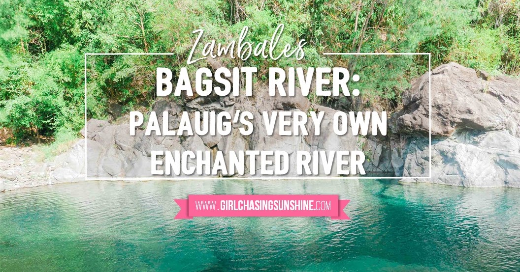 Bagsit River: Palauig's Very Own Enchanted River | Girl Chasing Sunshine