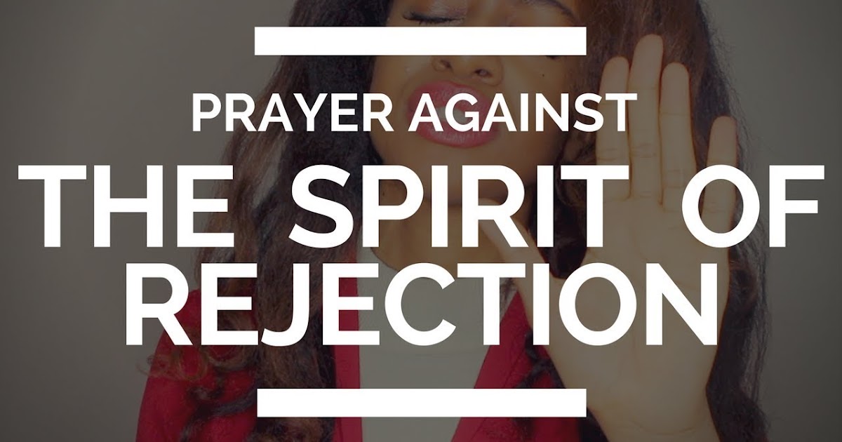 DEALING WITH THE SPIRIT OF REJECTION