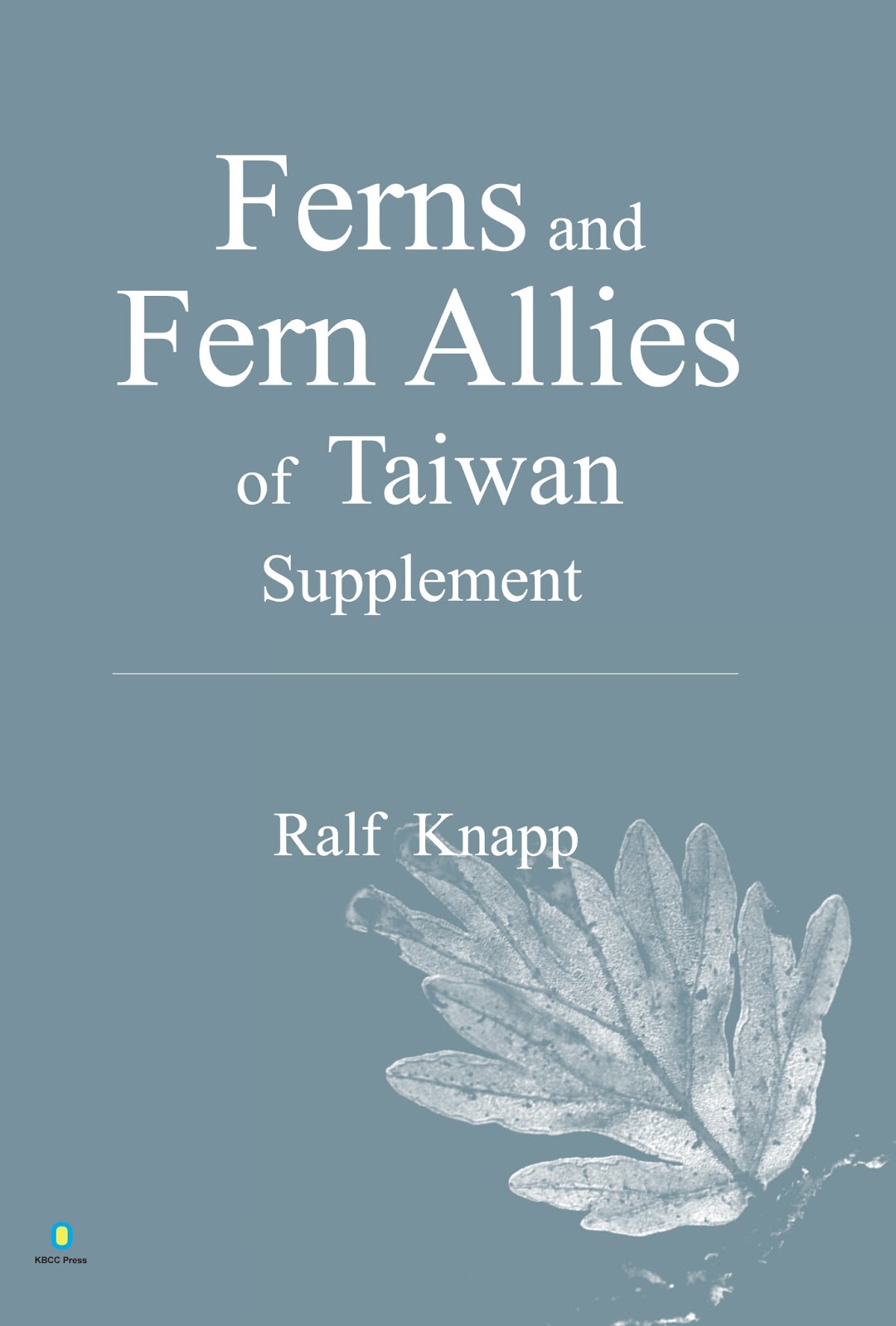 Botanical Publications of KBCC Taiwan: 《Ferns and Fern Allies of Taiwan ...