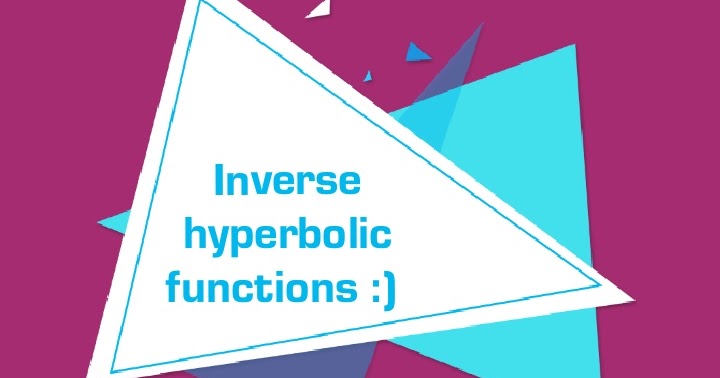 Mathseasy: Derivatives of inverse hyperbolic functions
