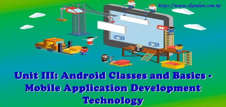 Unit III: Android Classes and Basics | BCA 8th Semester Mobile ...
