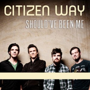 Christian Songs & Lyrics : Should've Been Me by Citizen Way