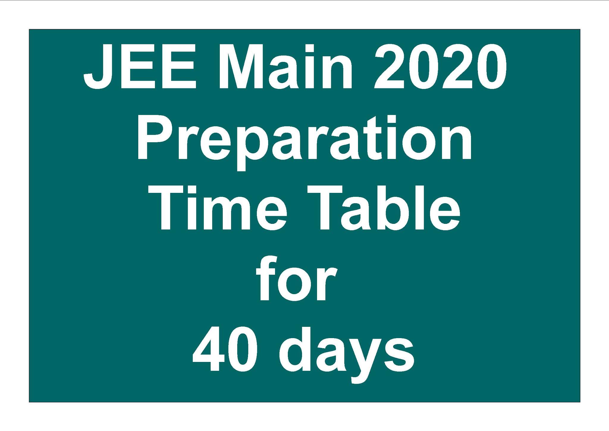 JEE Main 2020 Preparation Time Table for 40 days - online learning