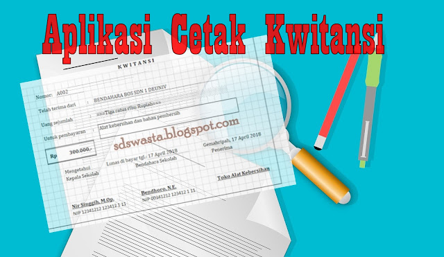Aplikasi Kwitansi BOS (Bantuan Operasional Sekolah) Terbaru Gratis Aplikasi Kwitansi BOS (Bantuan Operasional Sekolah) Terbaru Gratis