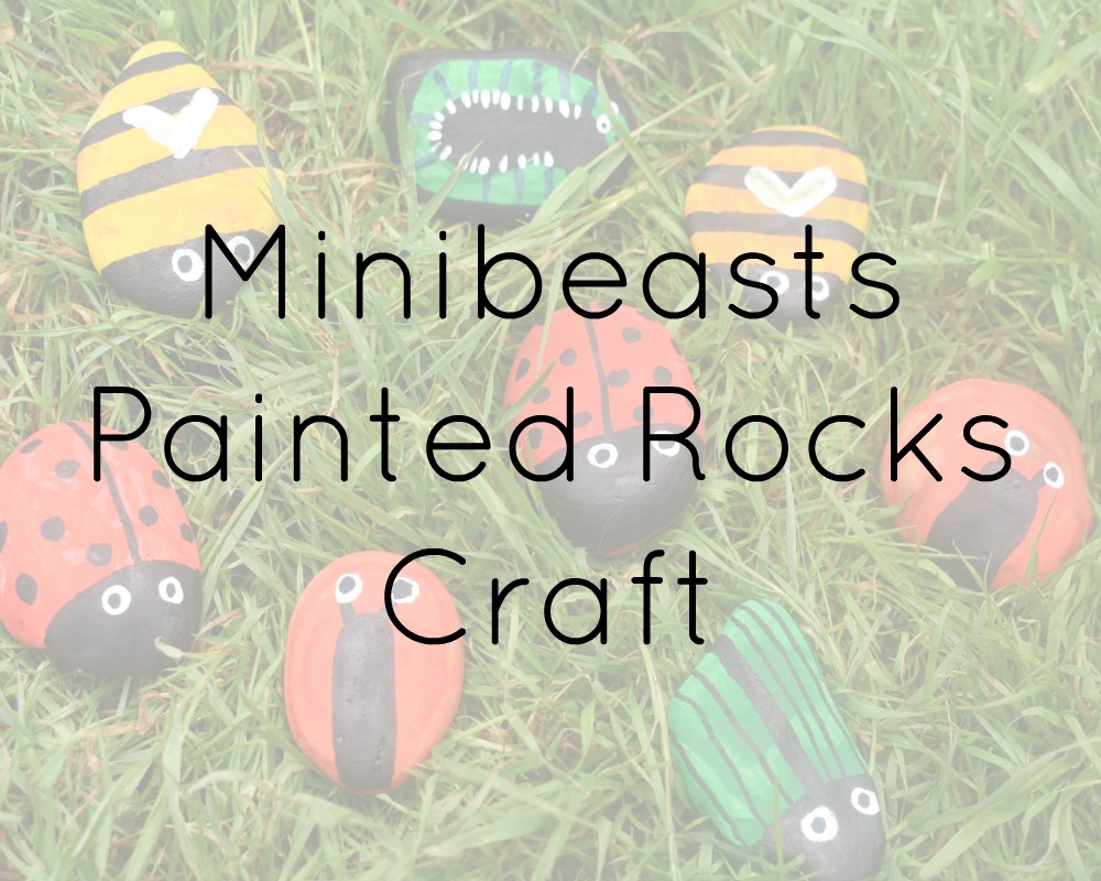 Minibeasts Painted Rocks Craft - Whimsical Mumblings