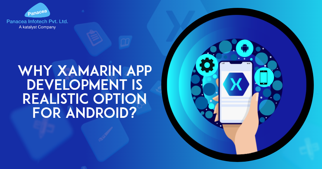 Why Xamarin App Development Is Realistic Option For Android?