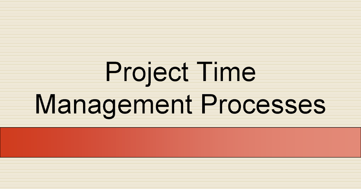 Project Time Management Processes - Software engineering