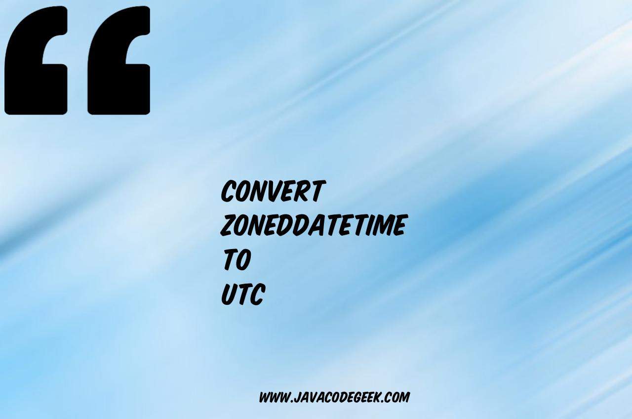 ZonedDateTime To Date Conversion 2021 zoneddatetime-to-date-conversion-2021