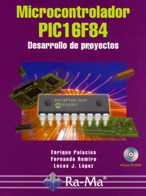 Libro Microcontrolador PIC16F84 Desarrollo de proyectos - Enrique Palacios - Habacuc Electronics