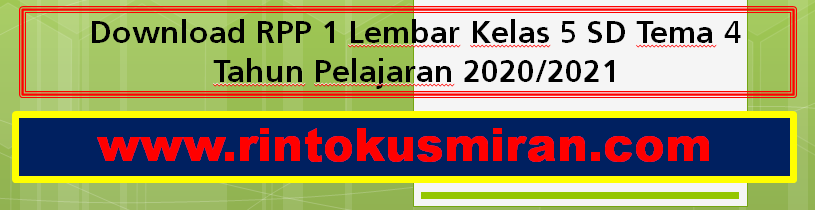 Rinto Kusmiran: Download RPP 1 Lembar Kelas 5 SD Tema 4 Tahun Pelajaran 2020/2021