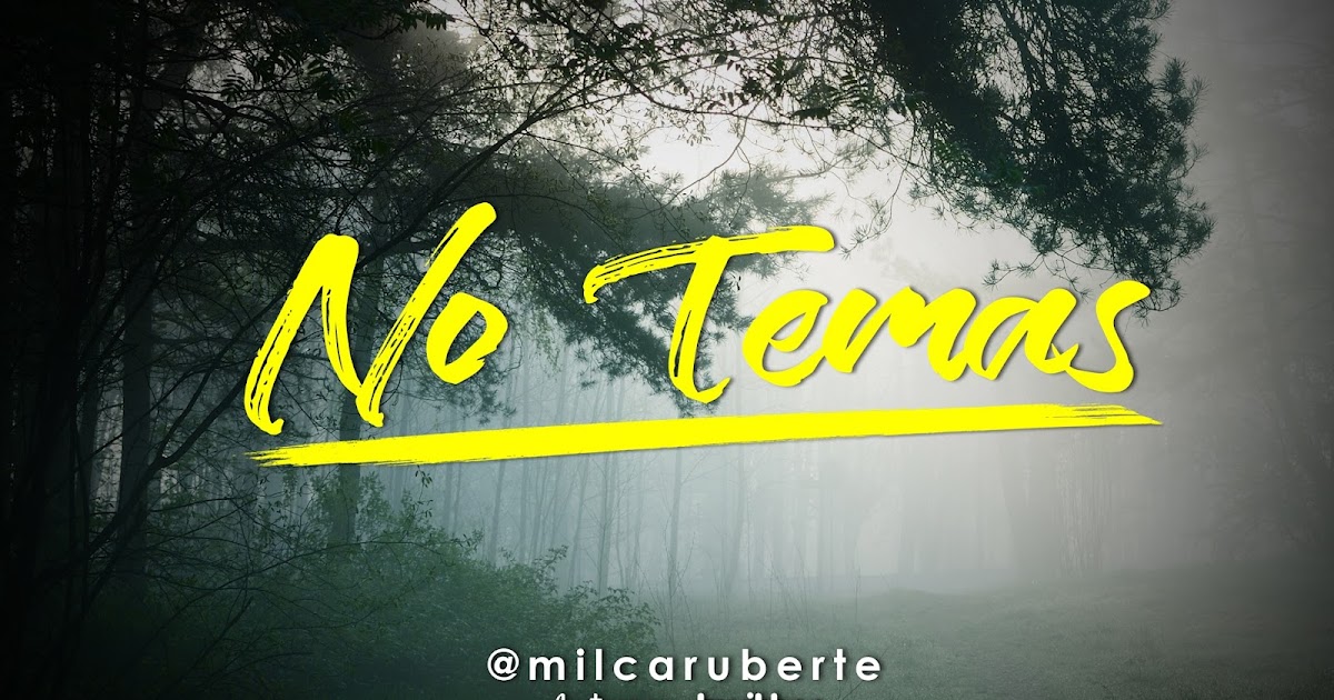 De mi corazon al tuyo: "NO TEMAS"