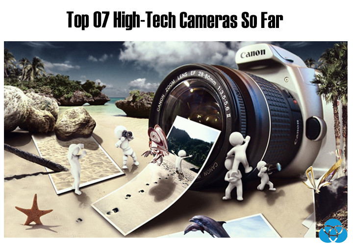 Top 07 High Tech Cameras So Far - Vestellite